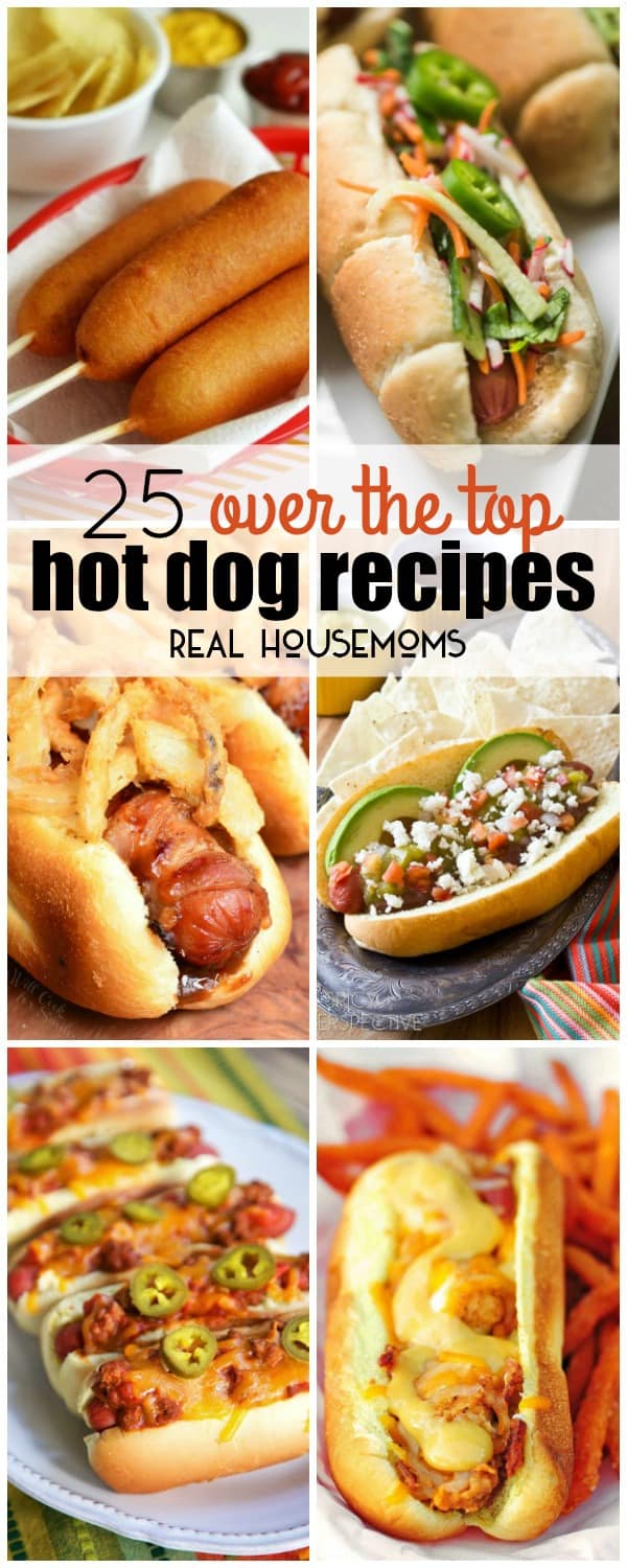 25 Over The Top Hot Dog Recipes Real Housemoms